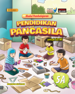 Modul Pembelajaran – Pendidikan Pancasila untuk Siswa SD/MI Kelas 5 Semester 1 (Kurikulum ...